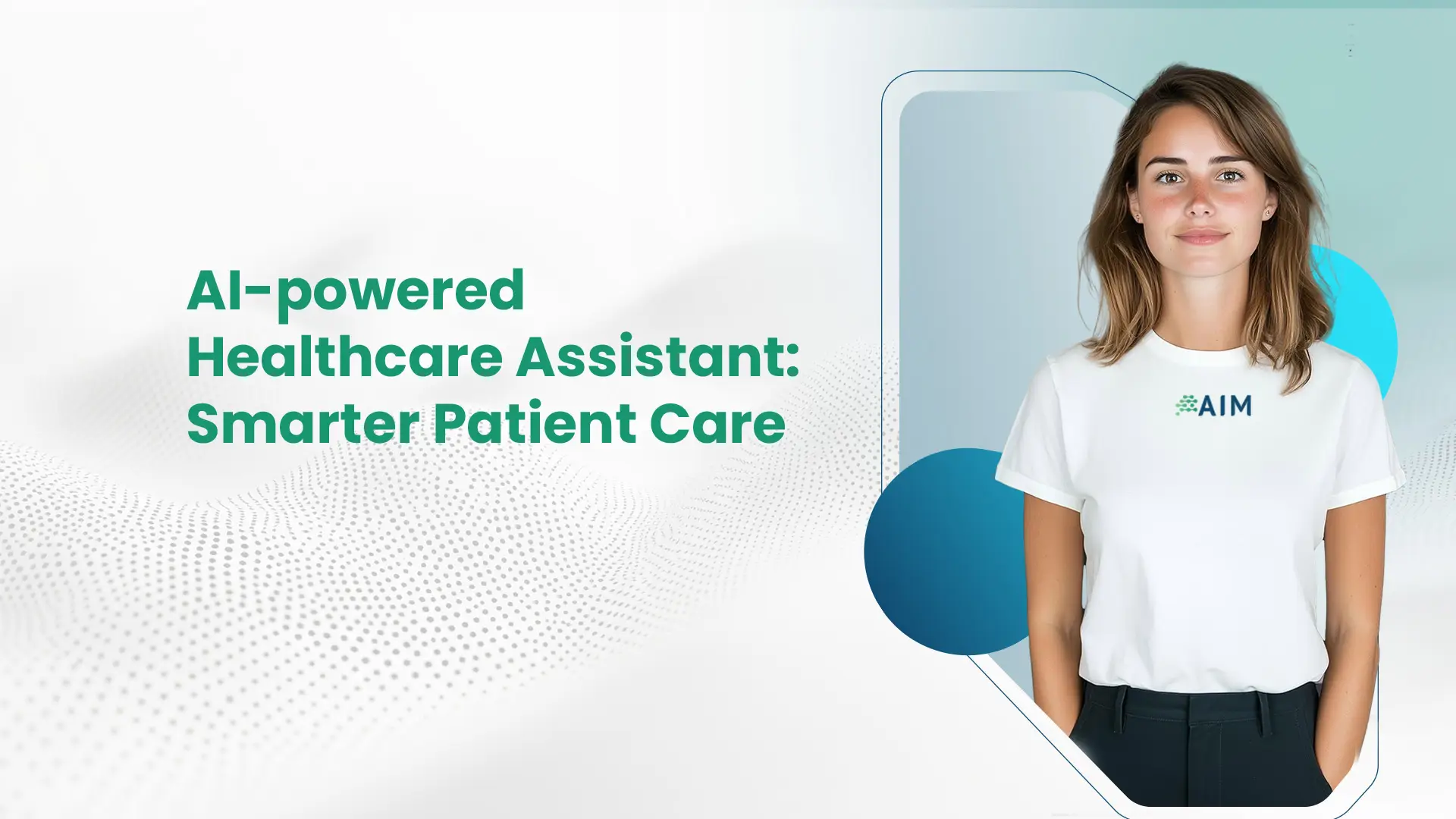 AI-powered Healthcare Assistant: The Future of Smarter Patient Care - AIM STAFFING SOLUTIONS