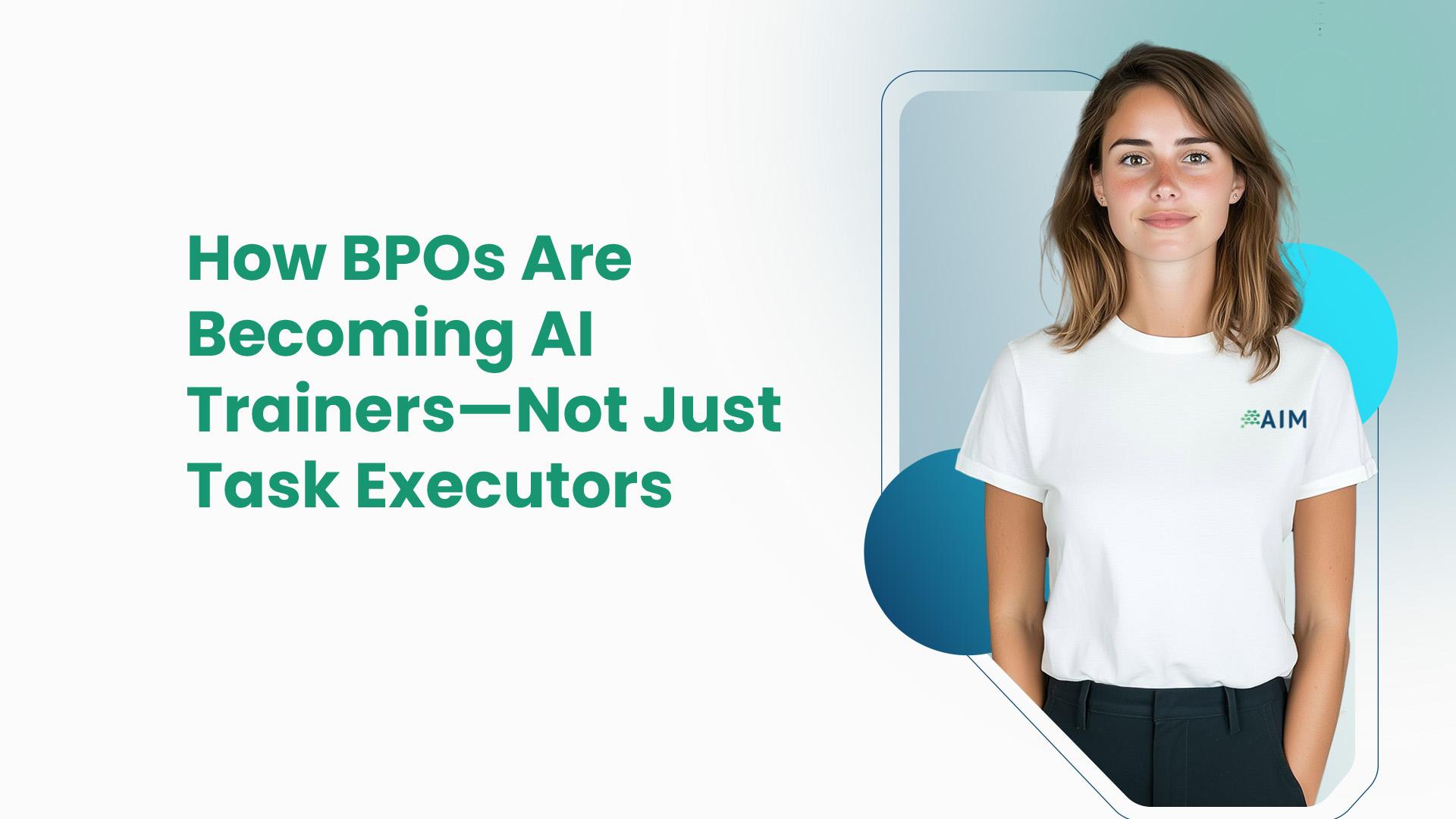 How BPOs Are Becoming AI Trainers—Not Just Task Executors - AIM STAFFING SOLUTIONS